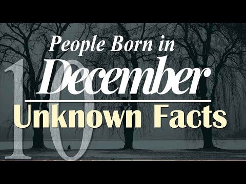 Born in December? Here are Amazing Facts About You